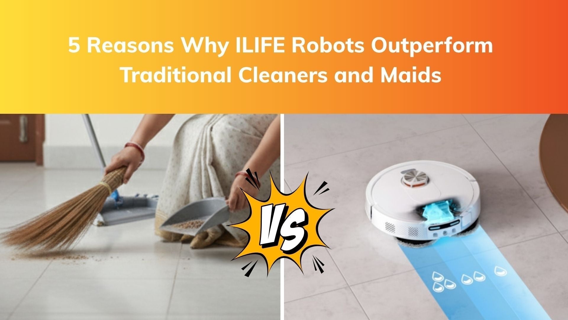 5 Reasons Why ILIFE Robots Outperform Traditional Cleaners and Human H